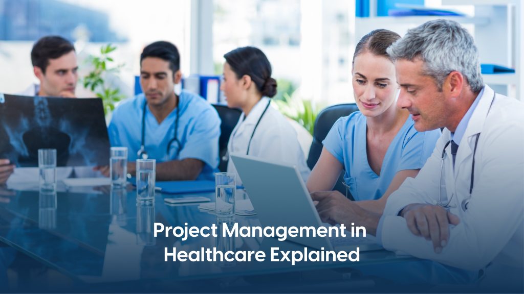 5 Ways Project Management in Healthcare Is Different | IBU